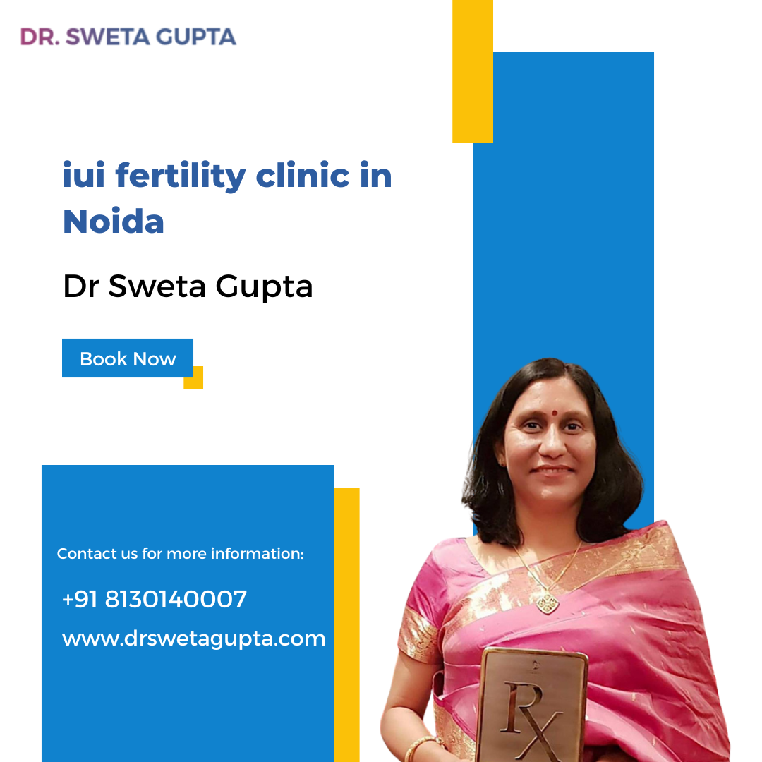 IUI fertility clinic in Noida | Dr Sweta Gupta | by Dr Sweta Gupta | May, 2024 | Medium