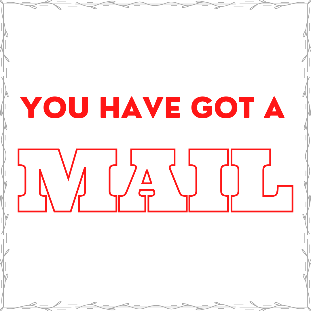 You Have Got a Mail