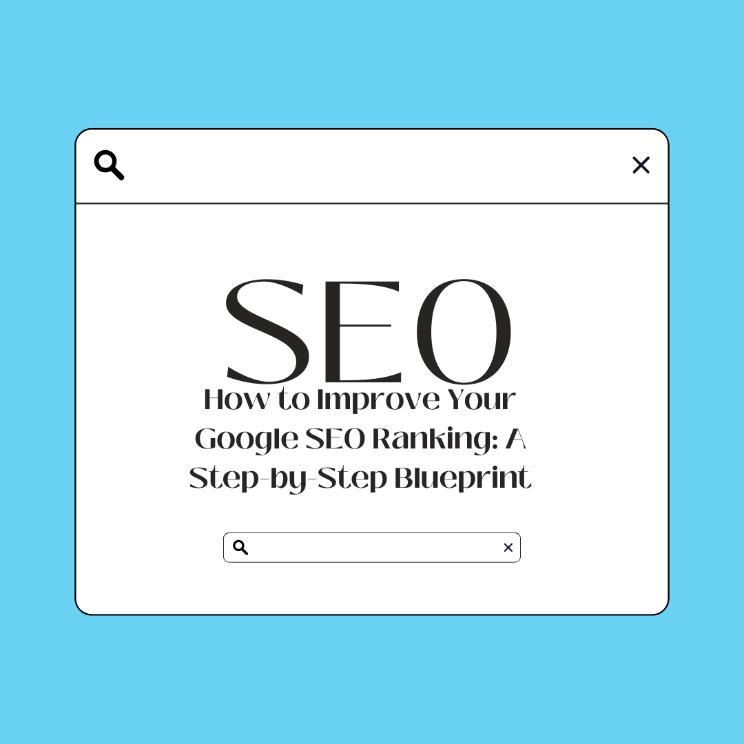 How to Improve Your Google SEO Ranking: A Step-by-Step Blueprint | by ...