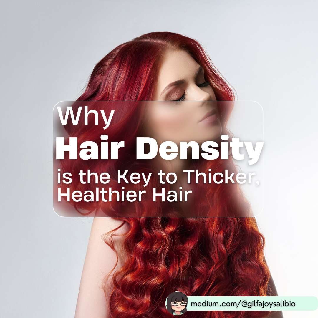 Why Hair Density is the Key to Thicker, Healthier Hair | by Gilfa Joy ...
