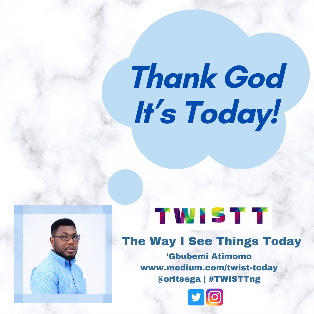 Thank God It’s Today!. Reflections on being thankful despite… | by ...