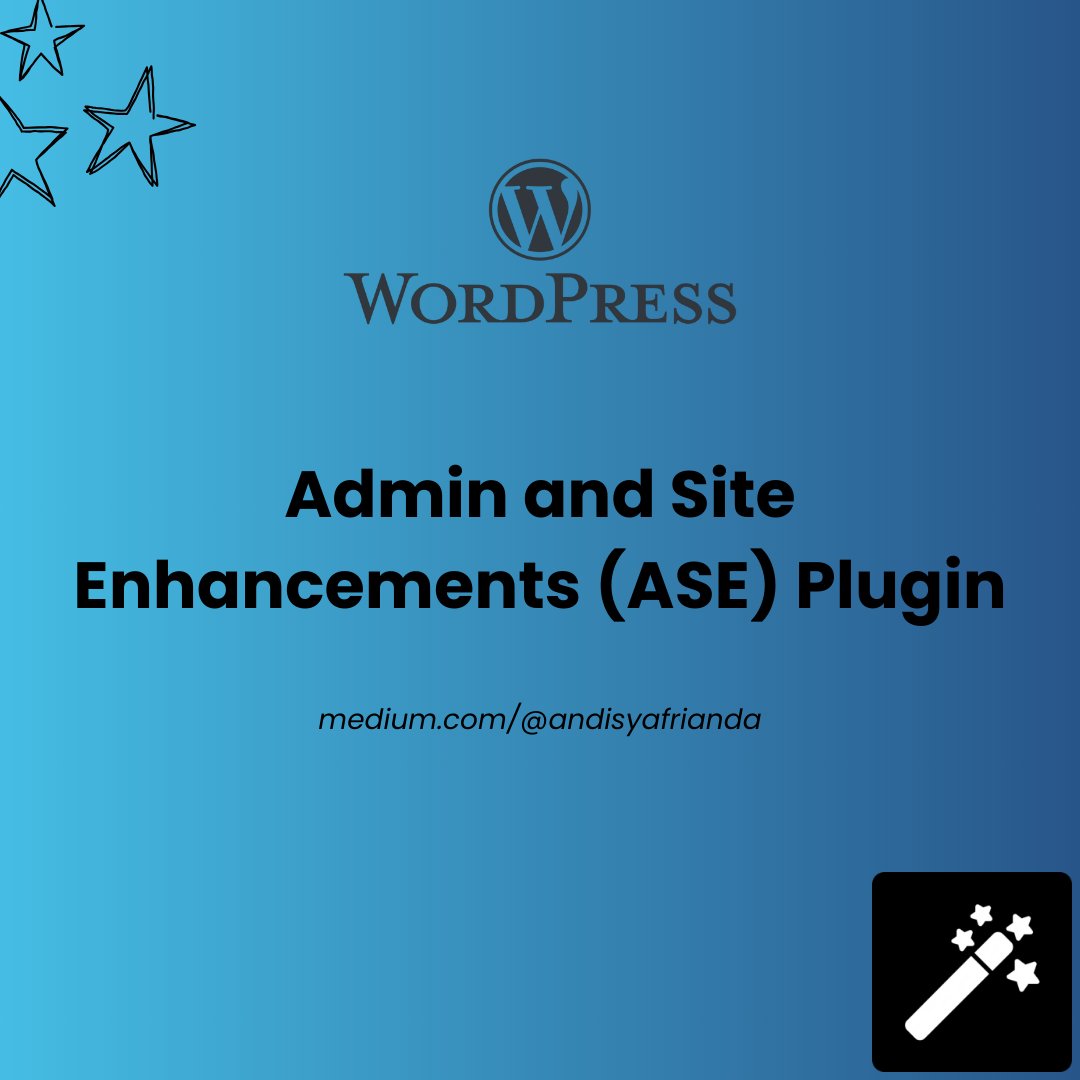 Easy WordPress Management with the Admin and Site Enhancements (ASE) Plugin | by Andi S | Medium