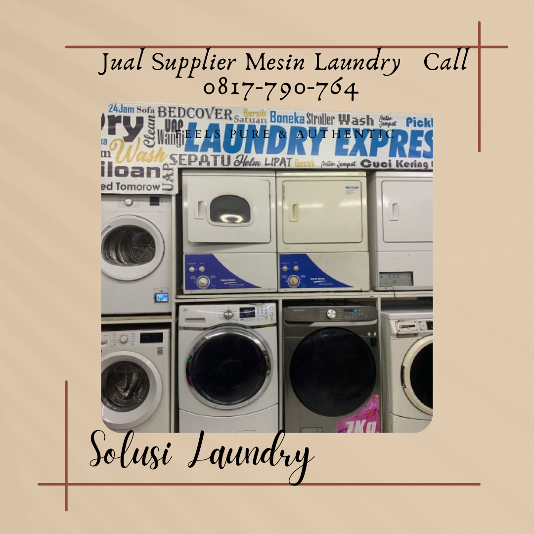 Jual Supplier Mesin Laundry Call 0817-790-764 Kenapa Harus Memilih ...