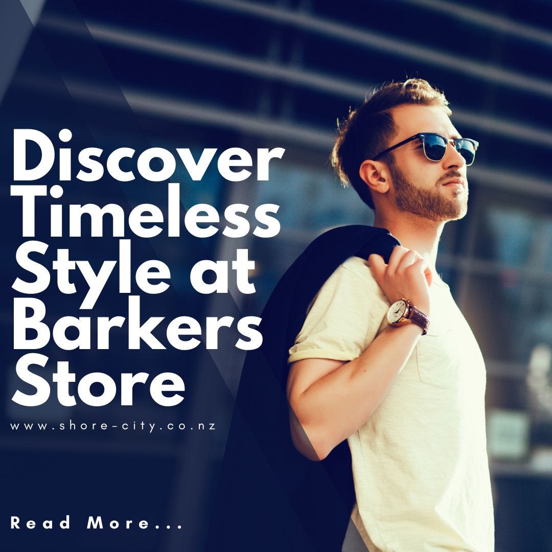 Discover Timeless Style at Barkers Store-Shore City Shopping Centre ...