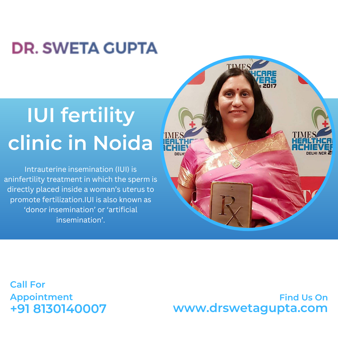 IUI fertility clinic in Noida | Dr Sweta Gupta | by Dr Sweta Gupta | Apr, 2024 | Medium