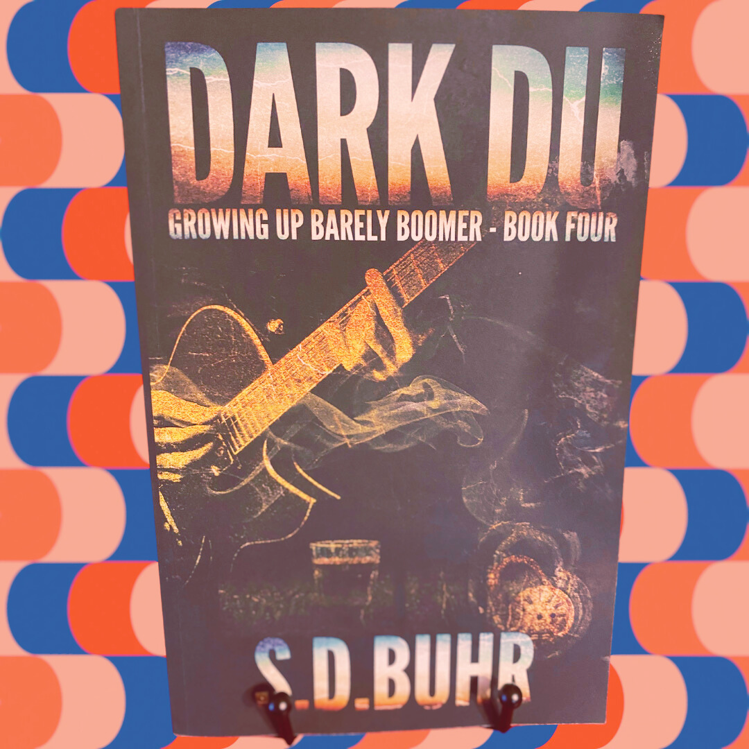 “Dark Du: Growing Up Barely Boomer — Book Four” by S.D. Buhr, book ...