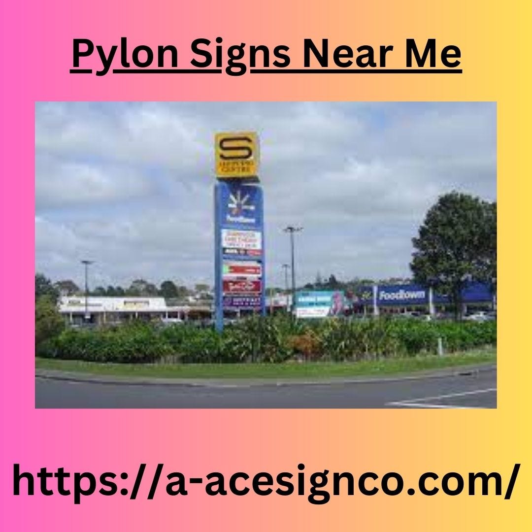 Pylon Signs Near Me. Pylon Signs Near Me: Guiding the Way to… | by Aace ...