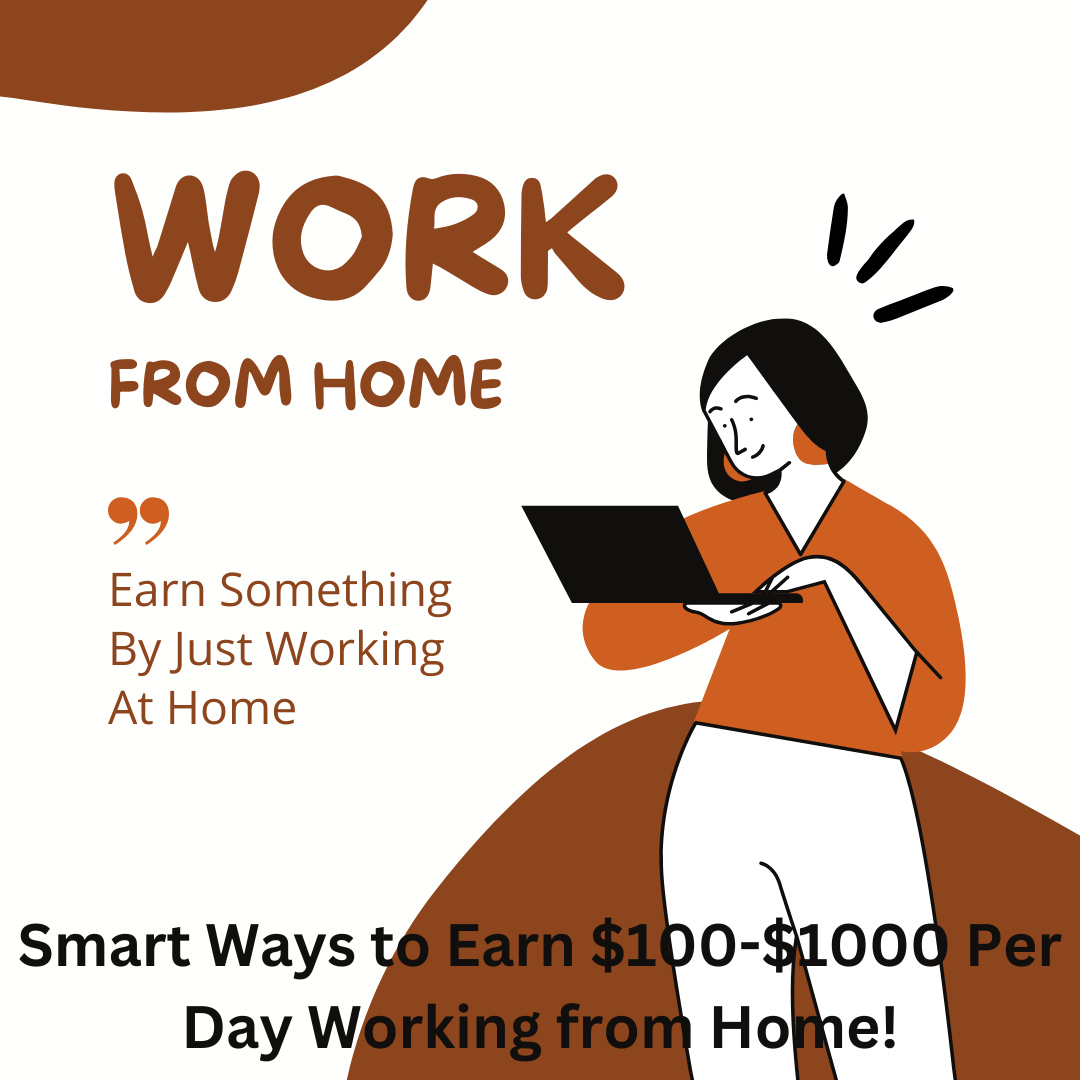 Smart Ways to Earn $100-$1000 Per Day Working from Home! - Kenneth ...