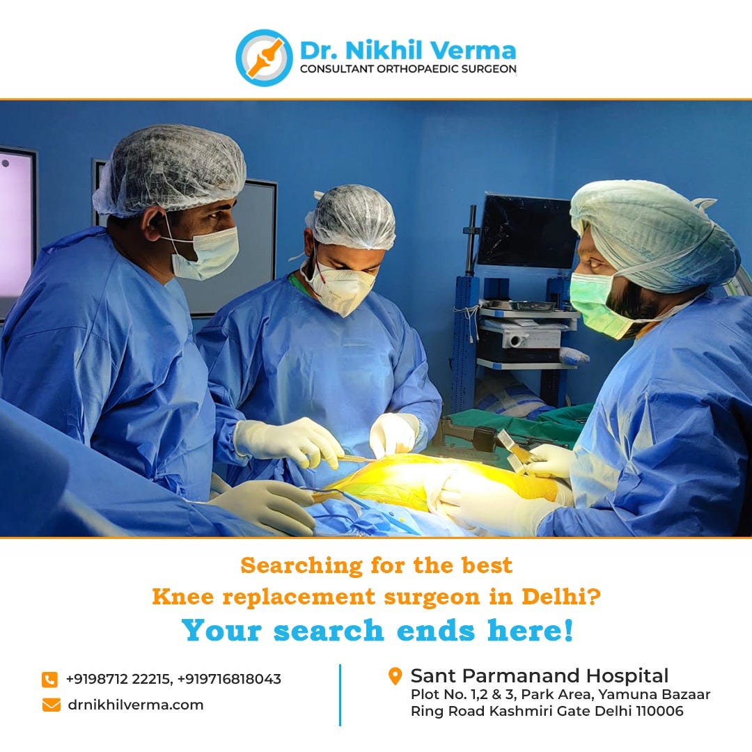 How to Find the Best Robotic Knee Replacement Surgeon in Delhi? | by Dr. Nikhil Verma | Aug ...
