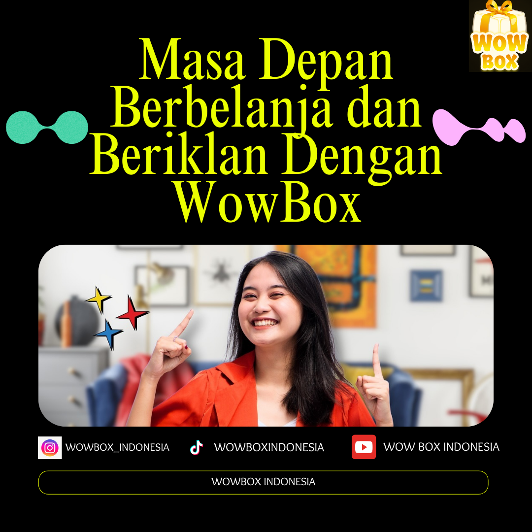 Masa Depan Berbelanja dan Beriklan dari WowBox | by WOW BOX INDONESIA | Jul, 2024 | Medium