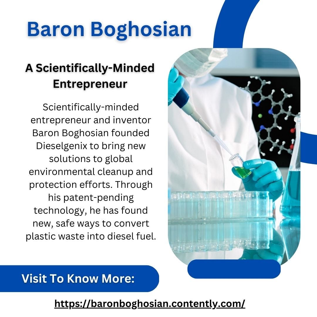 Baron Boghosian — A Scientifically Minded Entrepreneur Baron Boghosian Medium