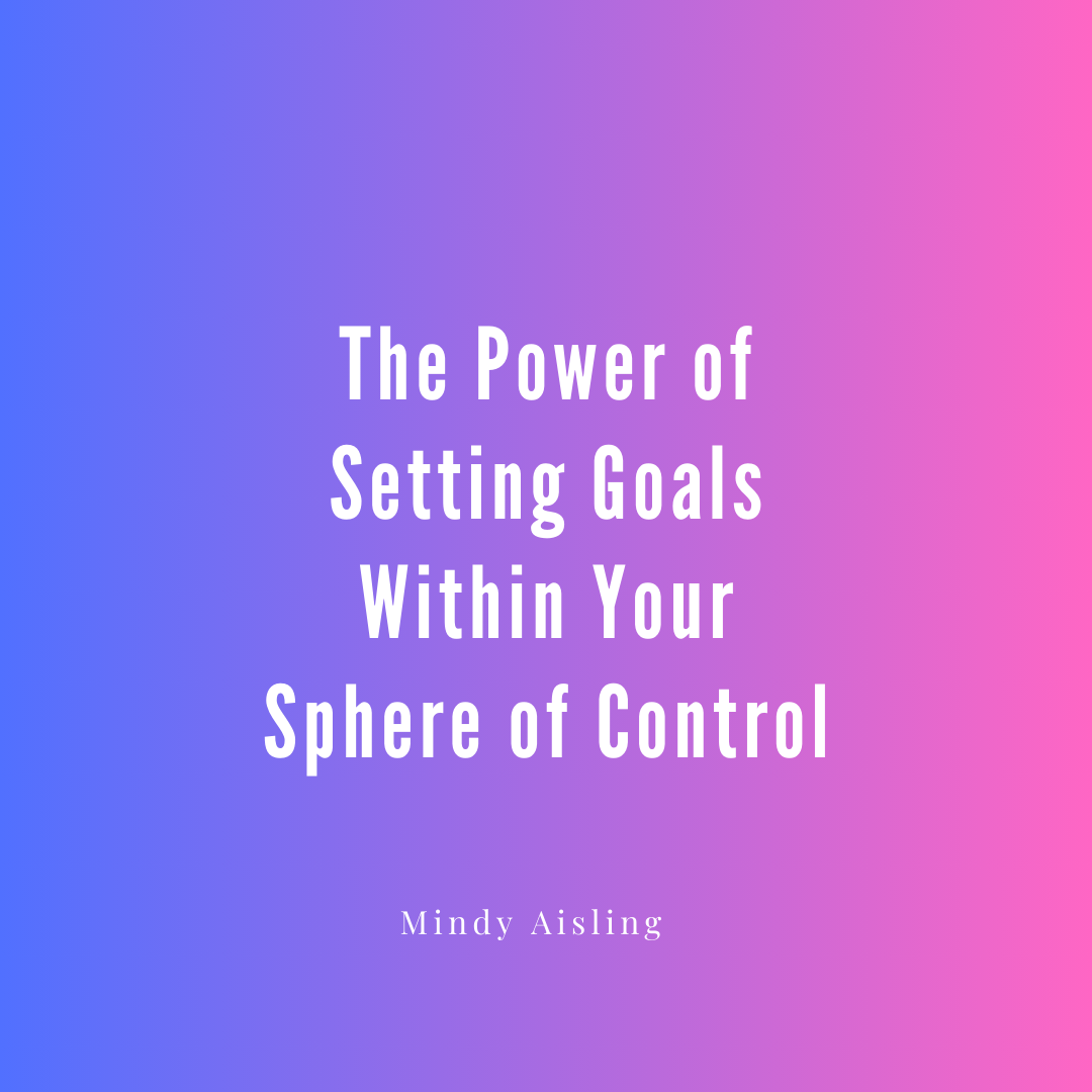 The Power of Setting Goals Within Your Sphere of Control | by Mindy ...