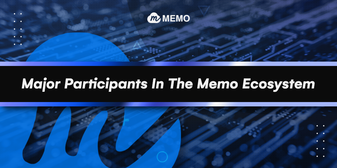Major Participants In the MEMO Ecosystem | by Memo Labs | Memo Labs | Medium