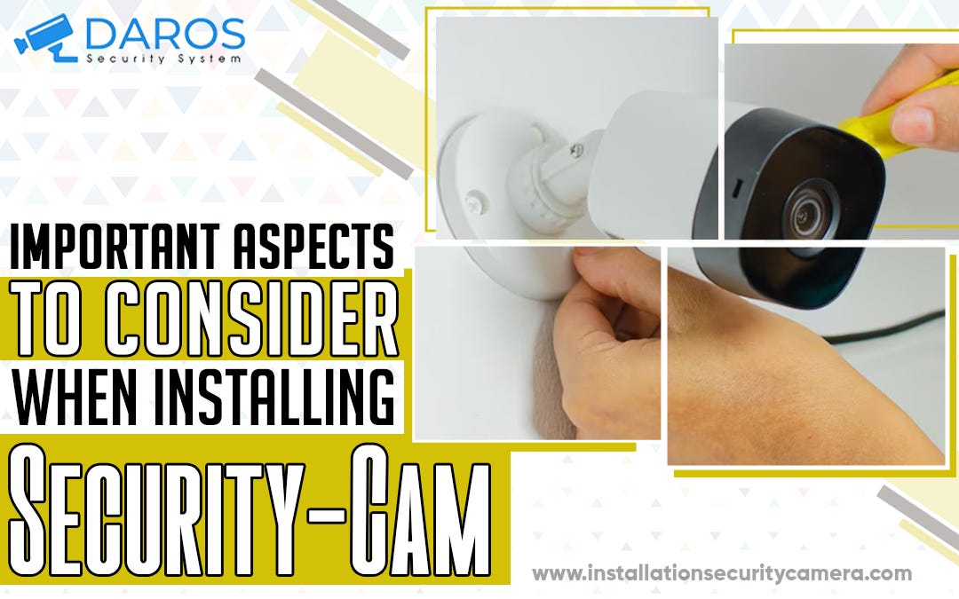 Important Aspects to Consider When Installing Security-Cam | by Daros ...