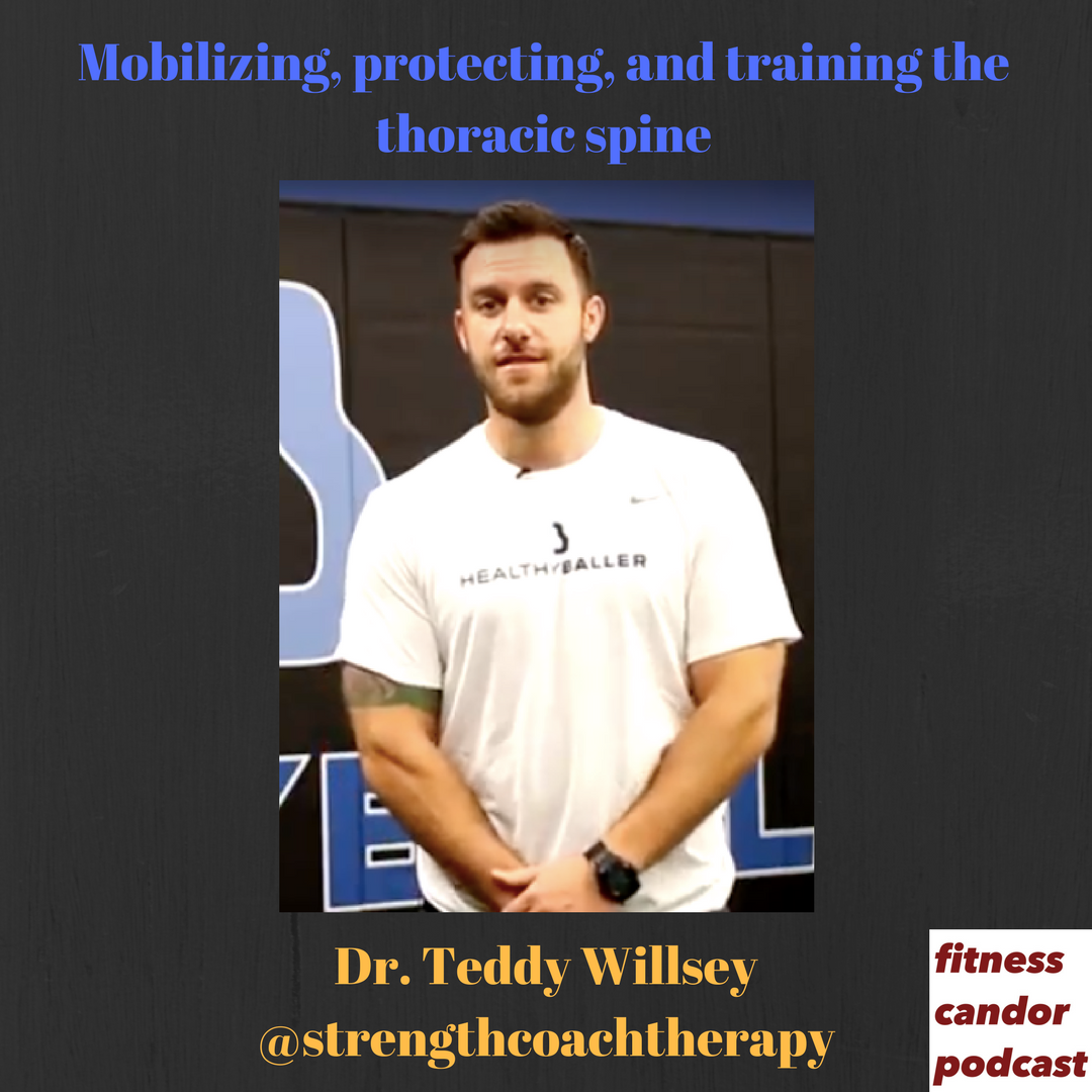 Fitness Candor Episode 116 Dr. Teddy Willsey — Mobilizing, protecting ...