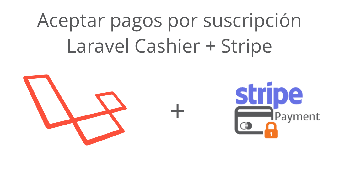 Implementa Stripe en Laravel 5.7 — Laravel Cashier | by Claudio Vallejo | Medium