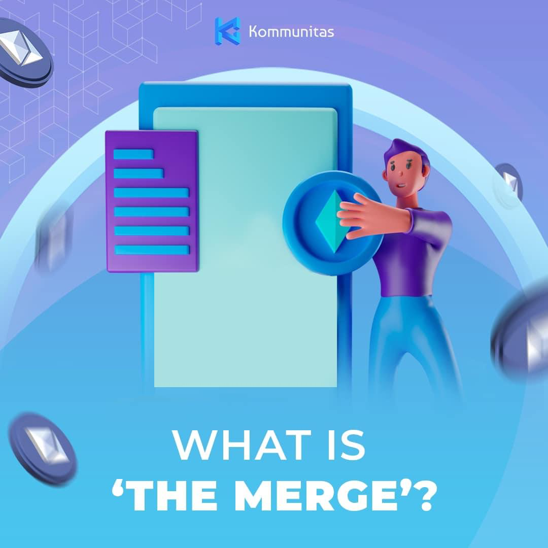 The Merge. Ethereum — a second largest… | by Kommunitas Official | Medium