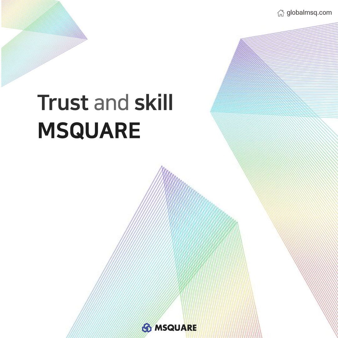 MSQUARE, a company with trust and skill - MSQUARE GLOBAL_MSQ - Medium