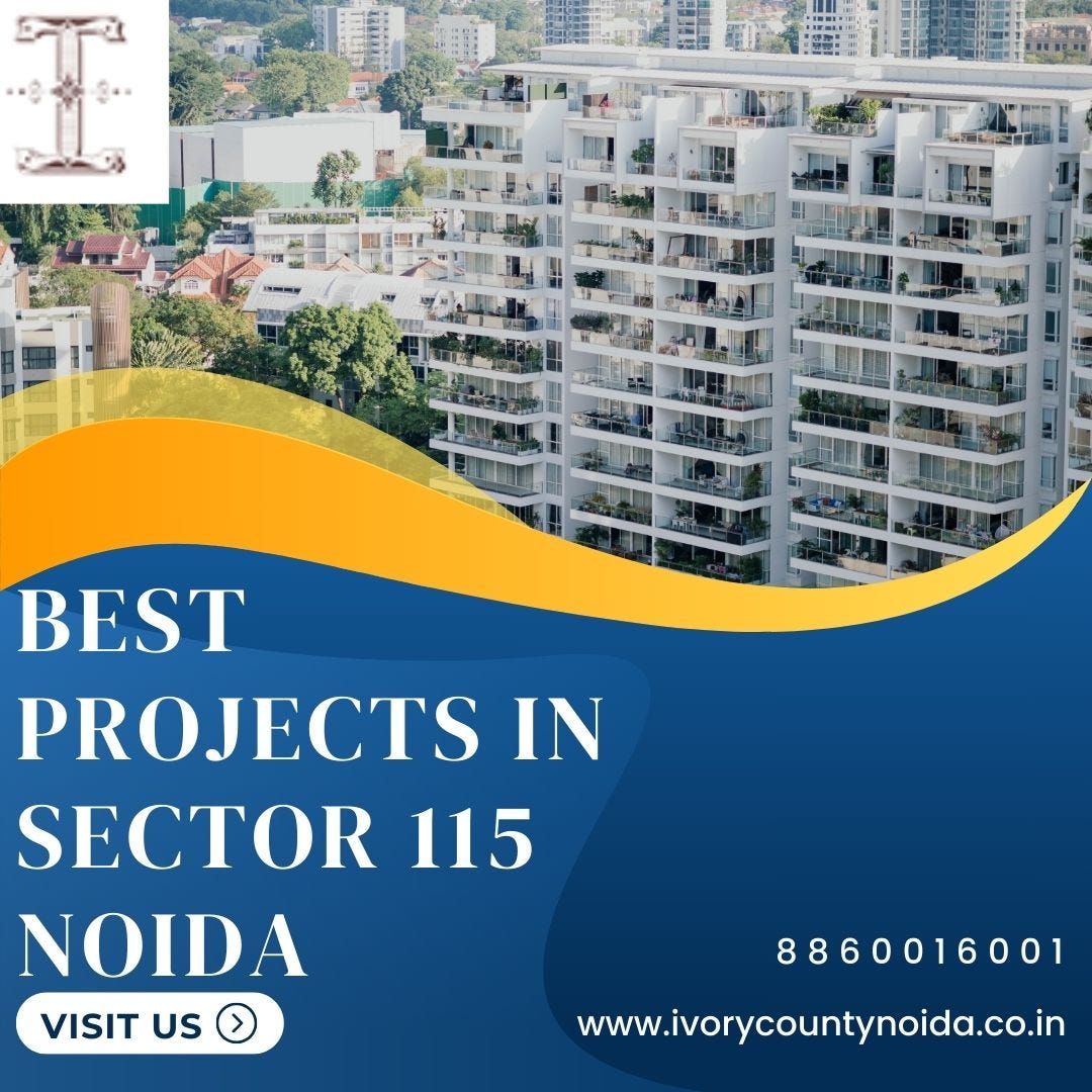 Best Projects in Sector 115 Noida - Ivorycountyseo - Medium