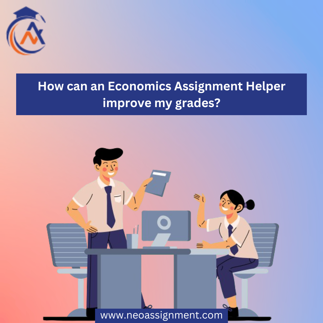 How can an Economics Assignment Helper improve my grades? - Neo ...