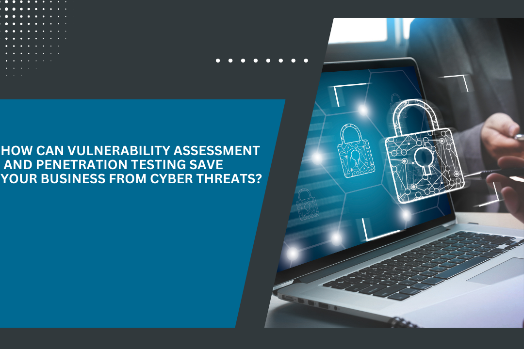 How Can Vulnerability Assessment and Penetration Testing Save Your ...
