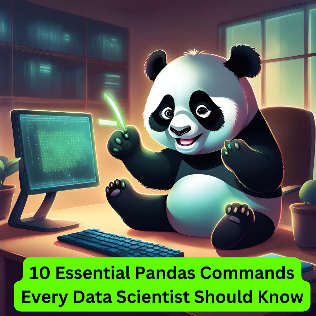 10 Essential Pandas Commands Every Data Scientist Should Know | by Arth Jani | Medium
