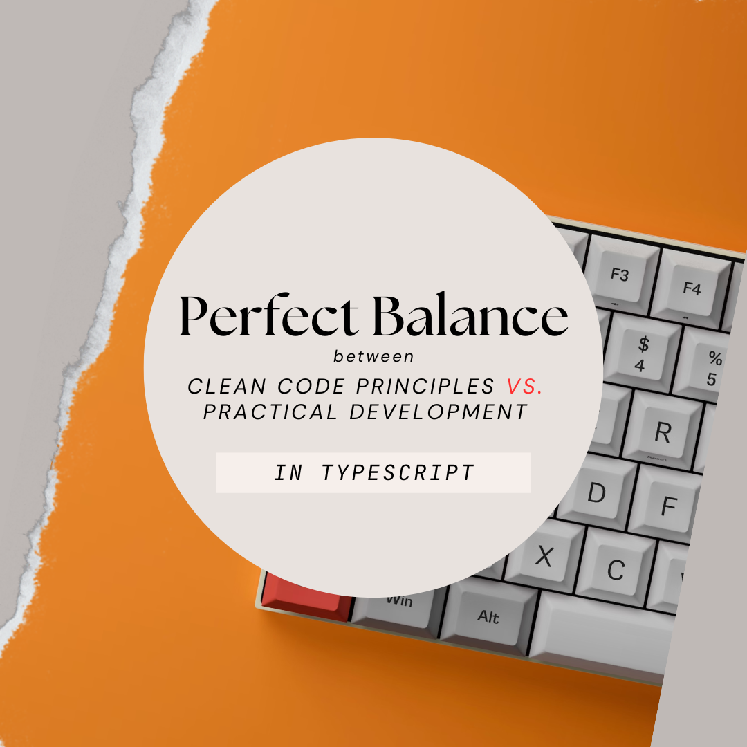 Perfect Balance: Clean Code Principles vs. Practical Development in TypeScript | by Kyiv Tech ...