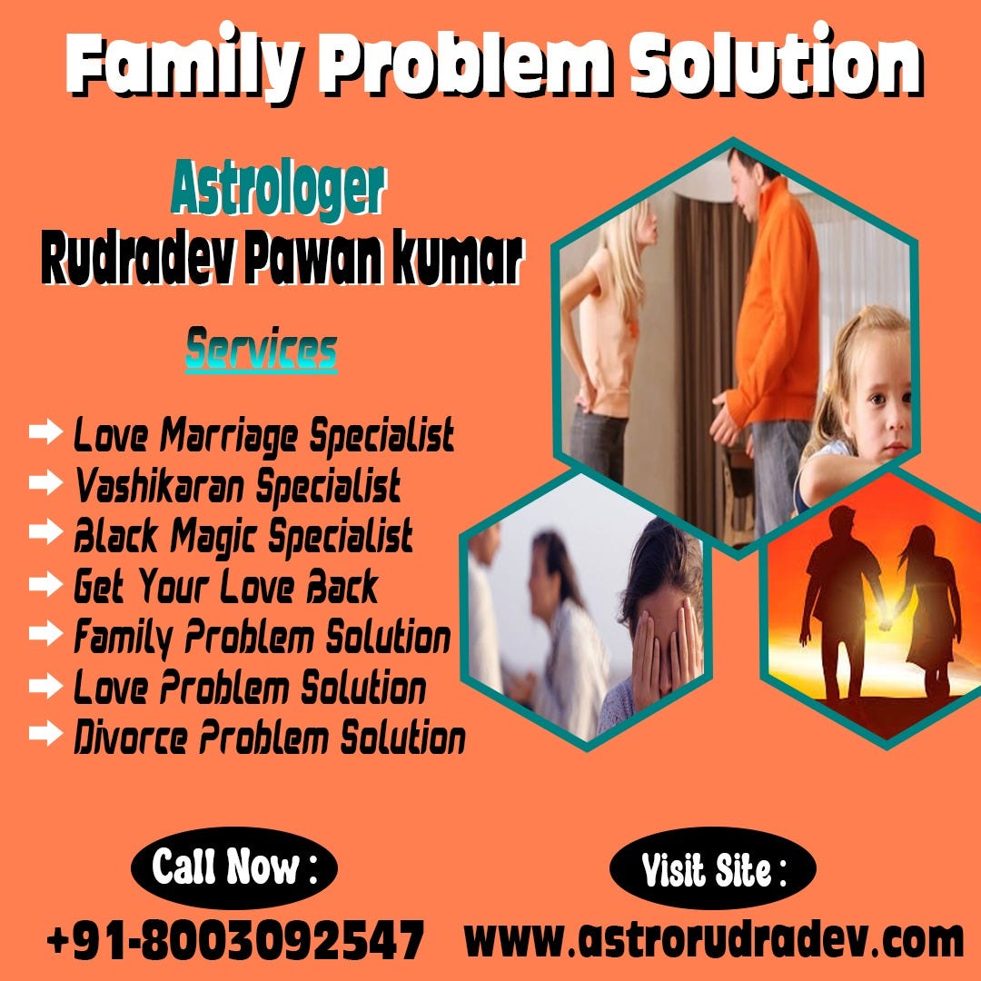 Astrologer Rudradev Pawan Kumar’s Guide to Resolving Family Problems | by astrologer rudradev ...
