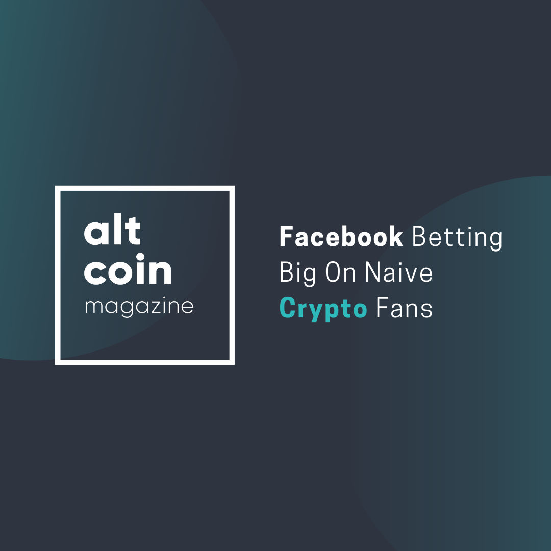Facebook Betting Big On Naive Crypto Fans | by Ubaid Qureshi | The ...