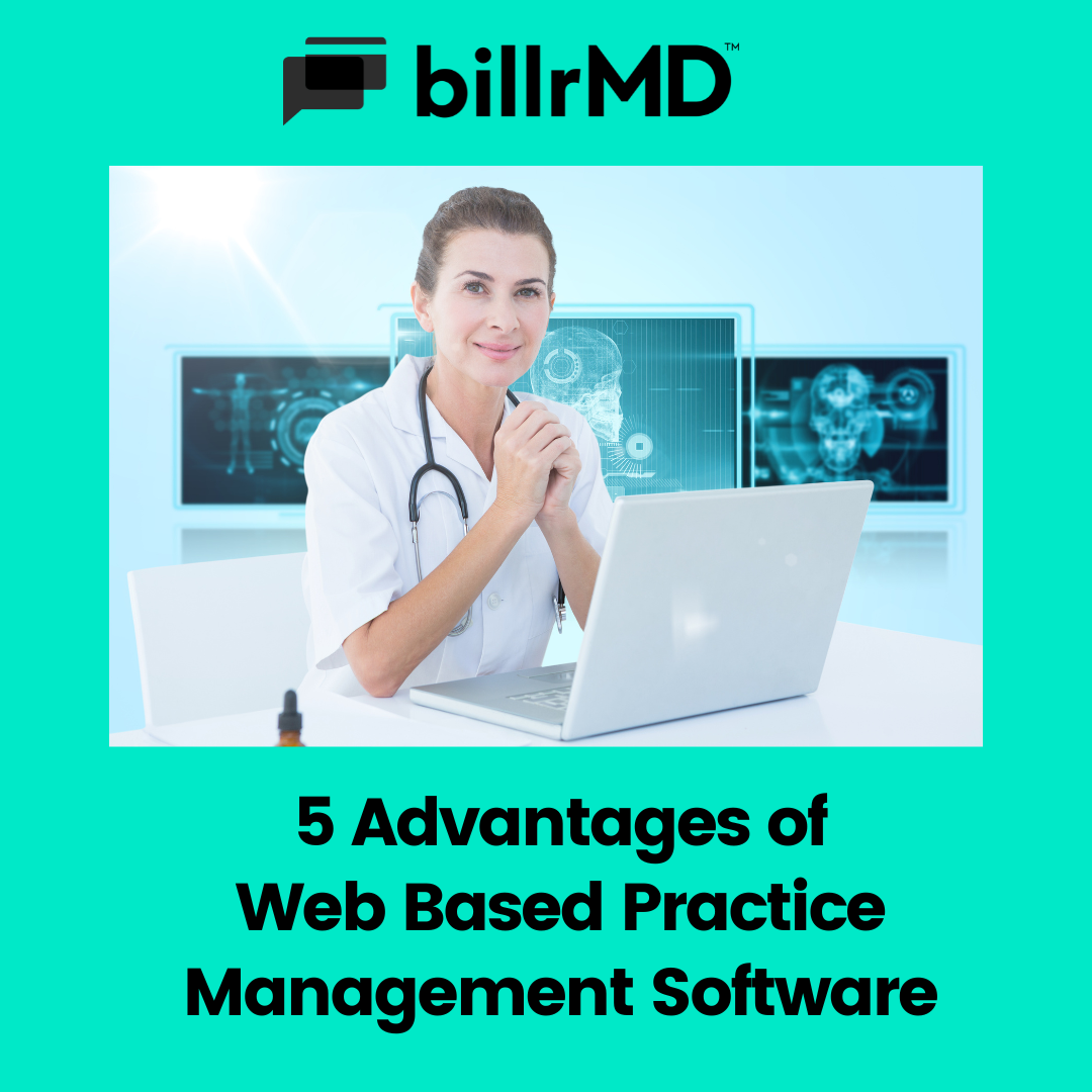 5 Advantages of Web Based Practice Management Software | by billrMD | Mar, 2024 | Medium