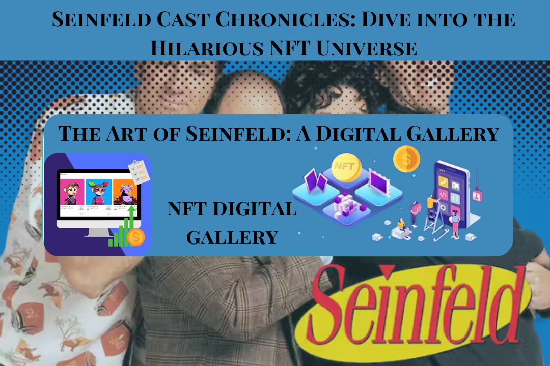 Seinfeld Cast Chronicles: Dive into the Hilarious NFT Universe | by ...