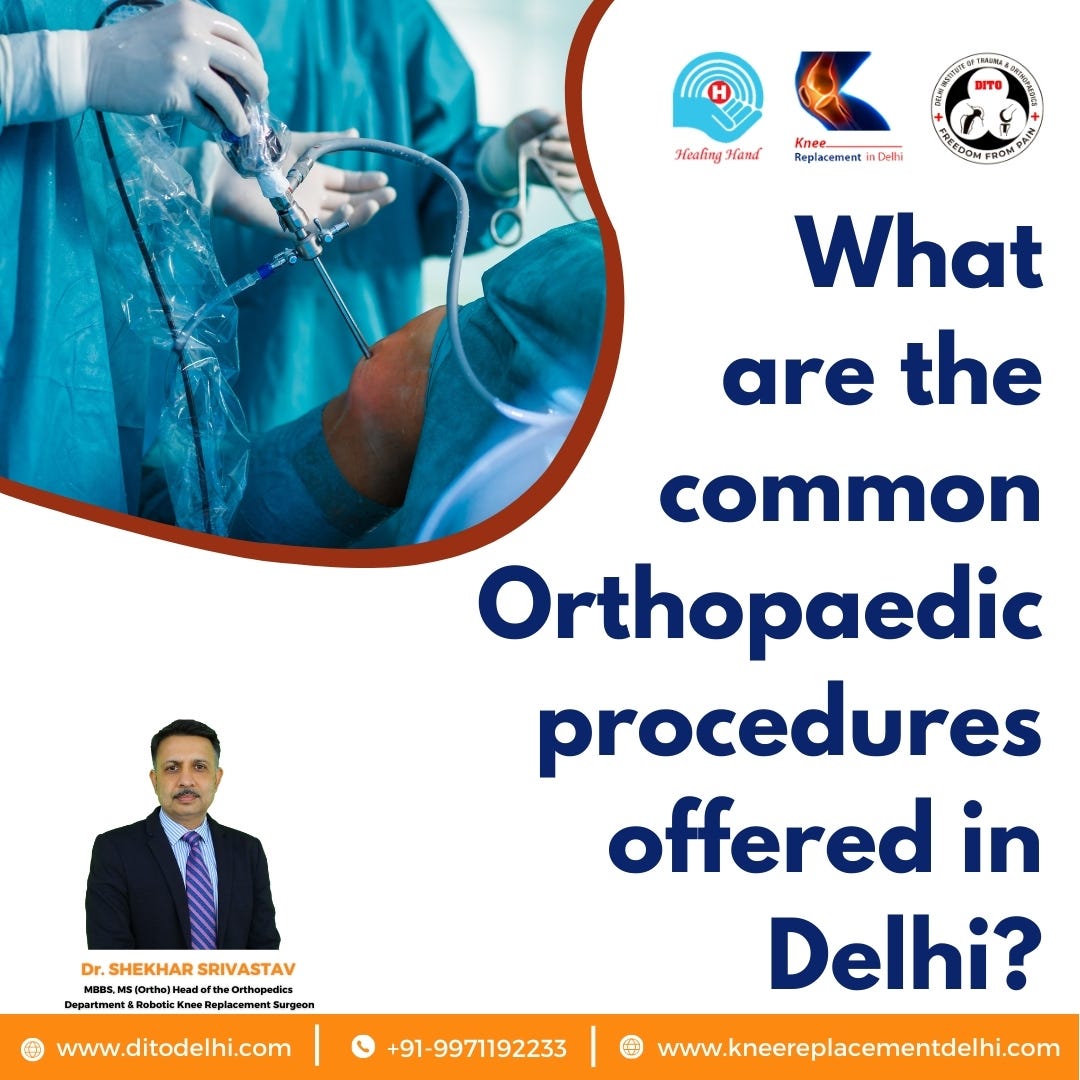 What are the common Orthopaedic procedures offered in Delhi? | by Dr ...