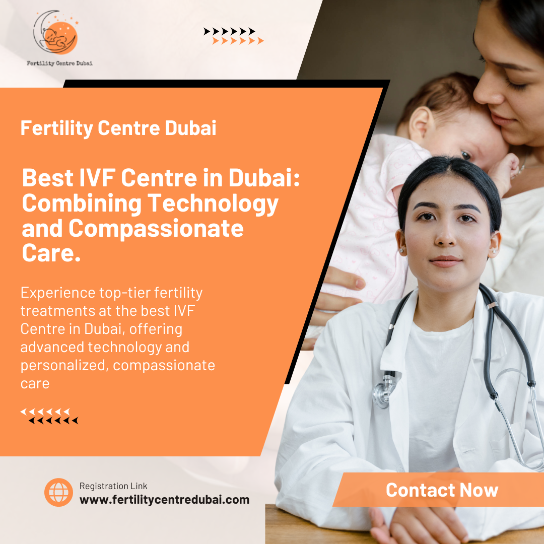 Best IVF Centre in Dubai: Combining Technology and Compassionate Care ...