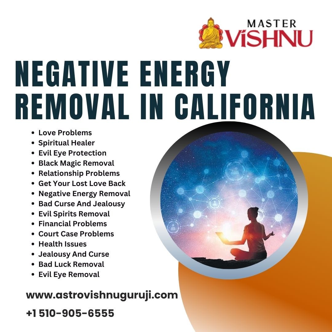 Best Negative Energy Removal In California - Astrovishnu - Medium