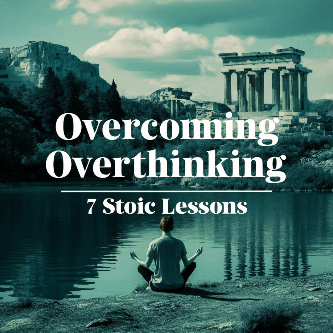 Overcoming Overthinking: 7 Valuable Stoic Lessons | by Stoicminds ...