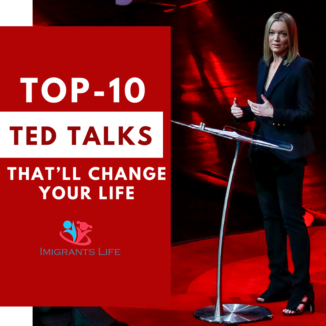 Top 10 TED talks that’ll change your life | Immigration Lifestyle ...