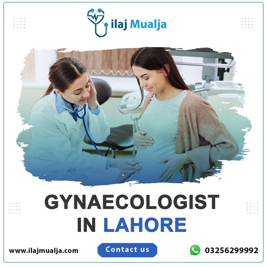 Top Gynecologist in Lahore. ilaj Mualja provides highly experienced ...