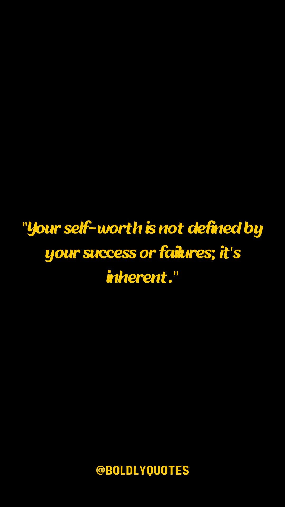 “Your self-worth is not defined by your success or failures; it’s ...