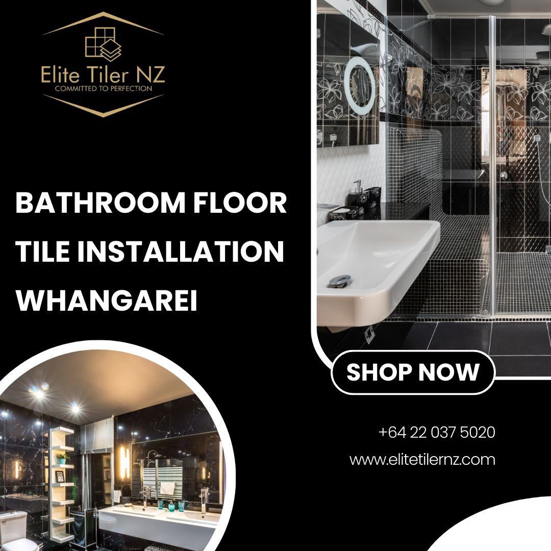 Bathroom Floor Tile Installation Whangarei — Expert Work, Lasting Style ...