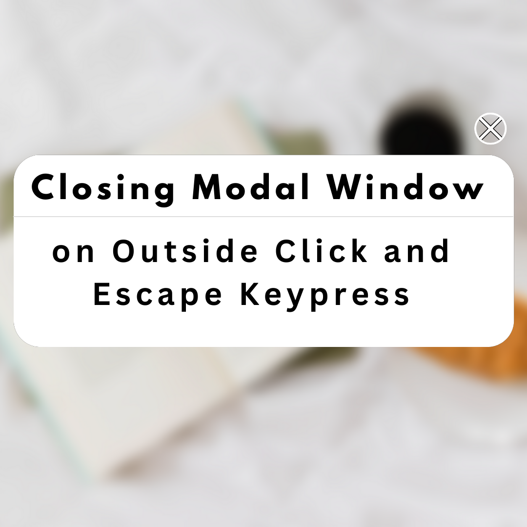 Beginner’s Guide to Closing a Modal in React on Outside Click and Escape Keypress | by Shanmuga ...