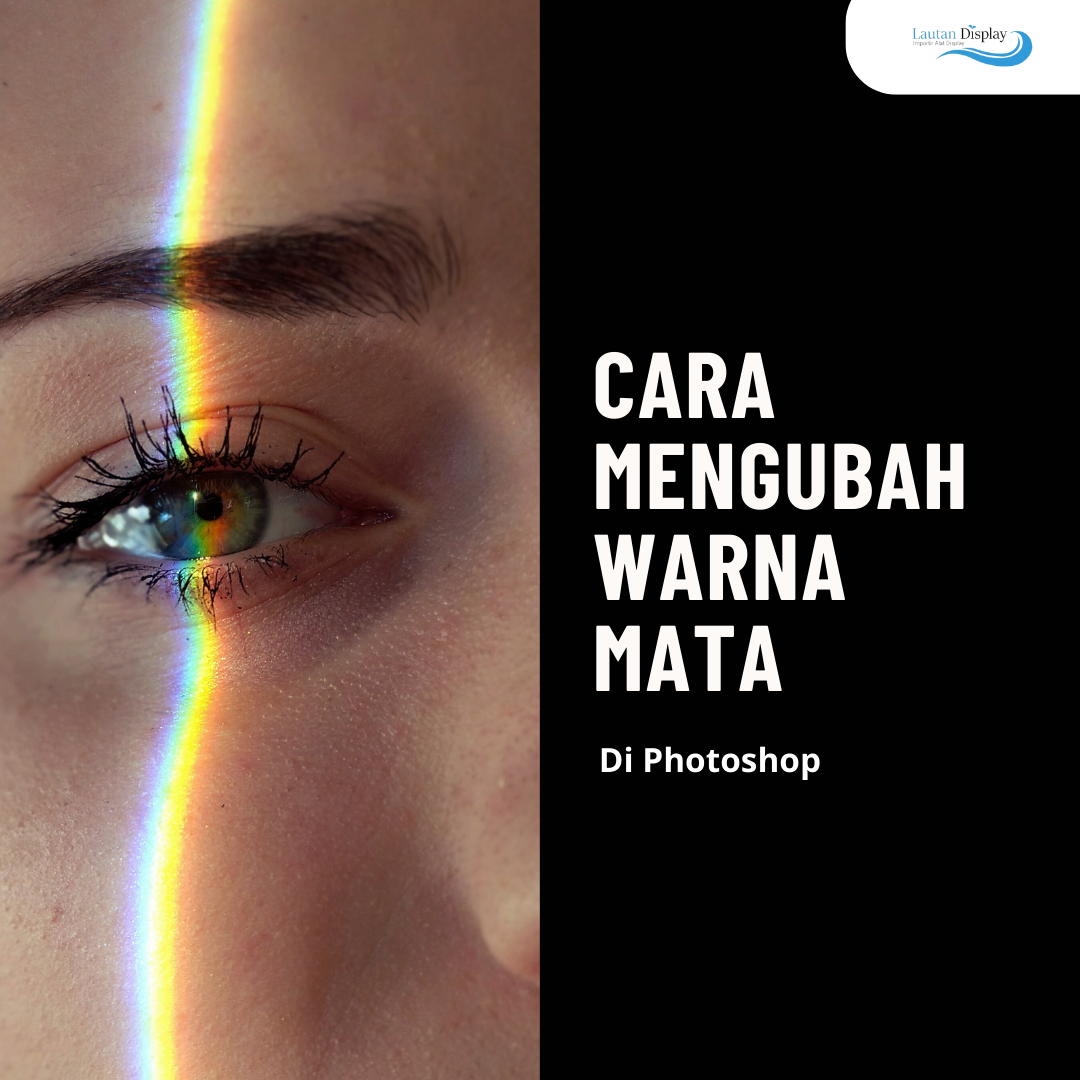 Cara Mengubah Warna Mata Di Photoshop | by Lautandisplay | Medium