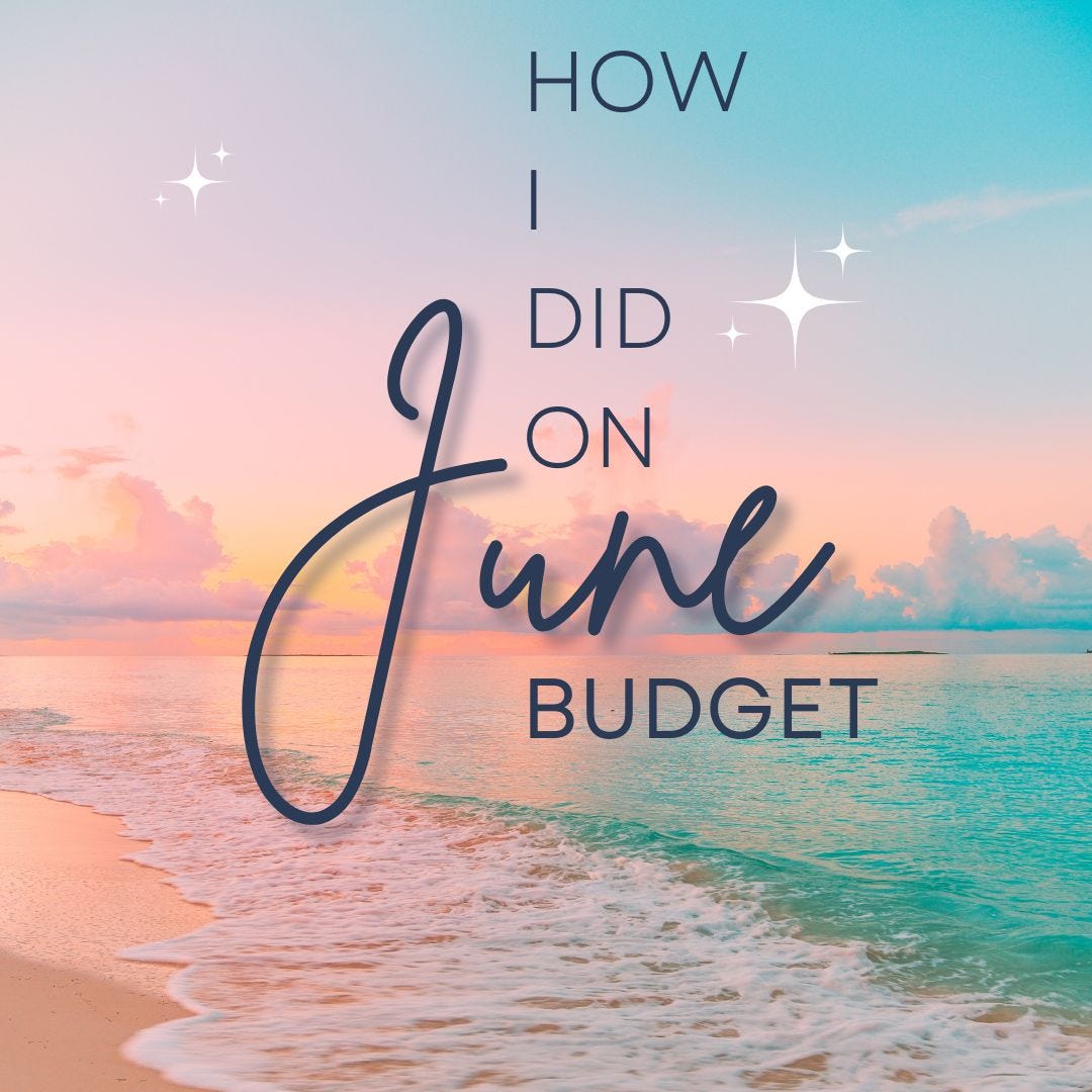 How I Did On My June Budget. June was a wild month for me. See how I ...