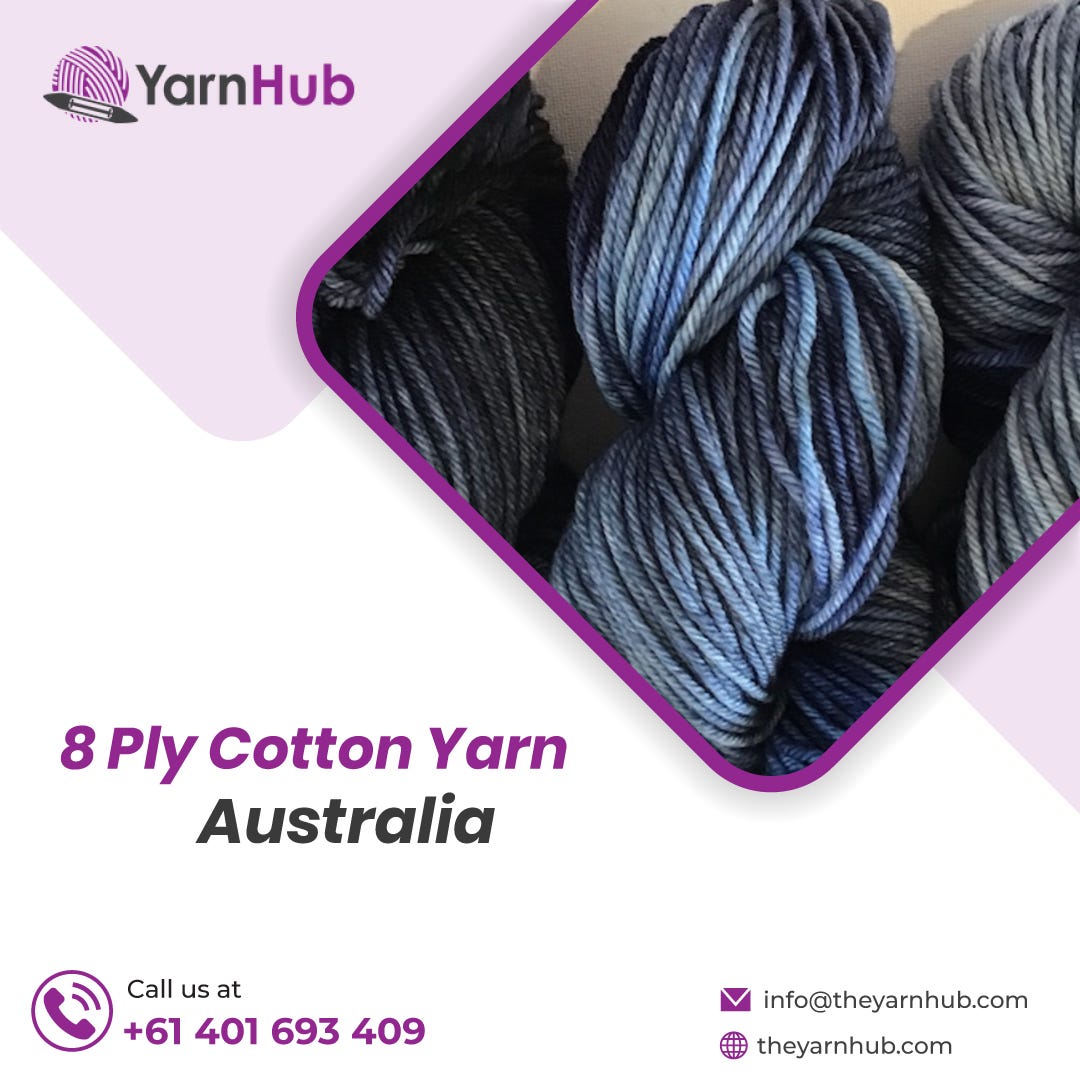 Have you been looking for 8 ply cotton yarn in Australia? - YarnHub - Medium