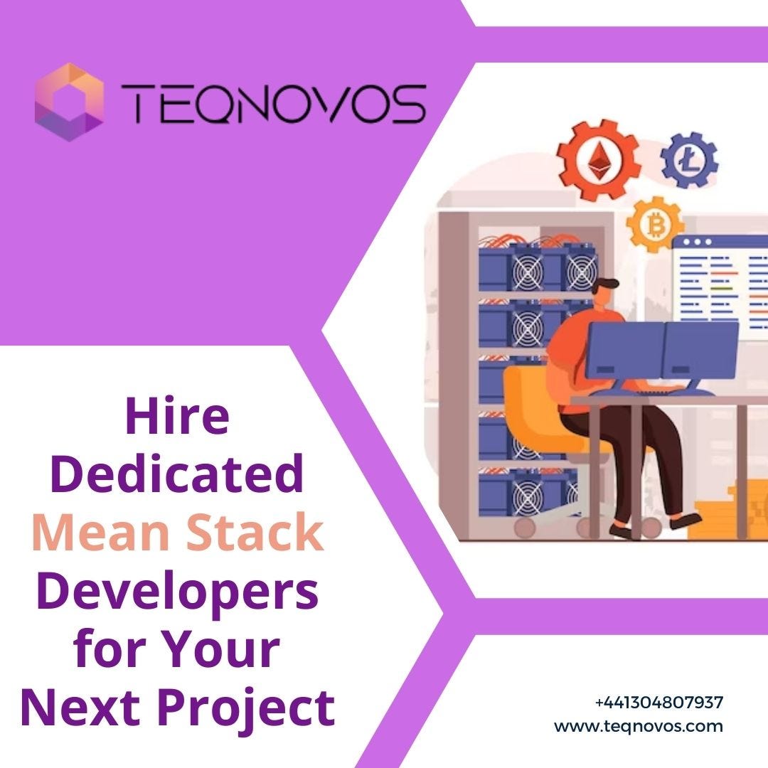 Hire Dedicated Mean Stack Developers for Your Next Project - Teqnovos - Medium