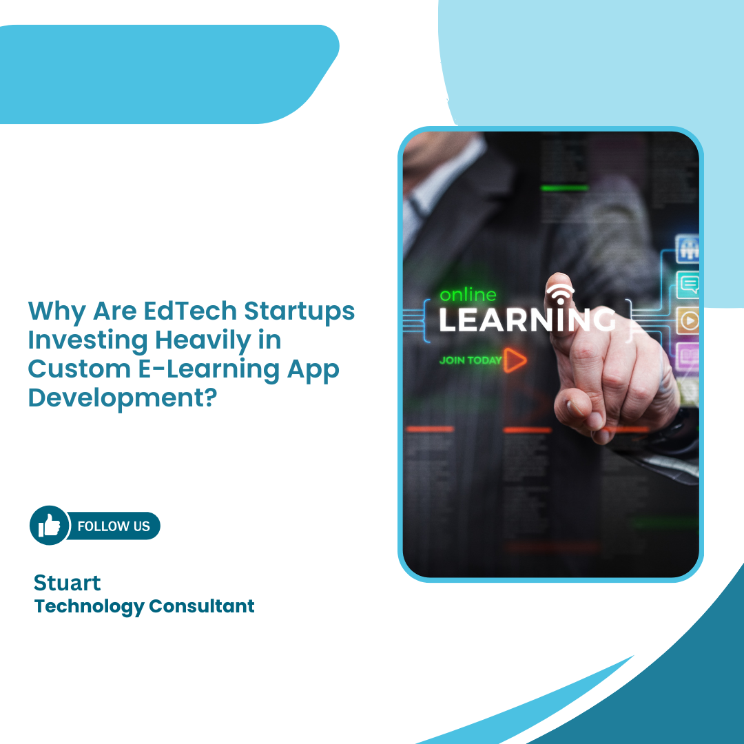 Why Are EdTech Startups Investing Heavily in Custom E-Learning App Development? | by Stuart ...