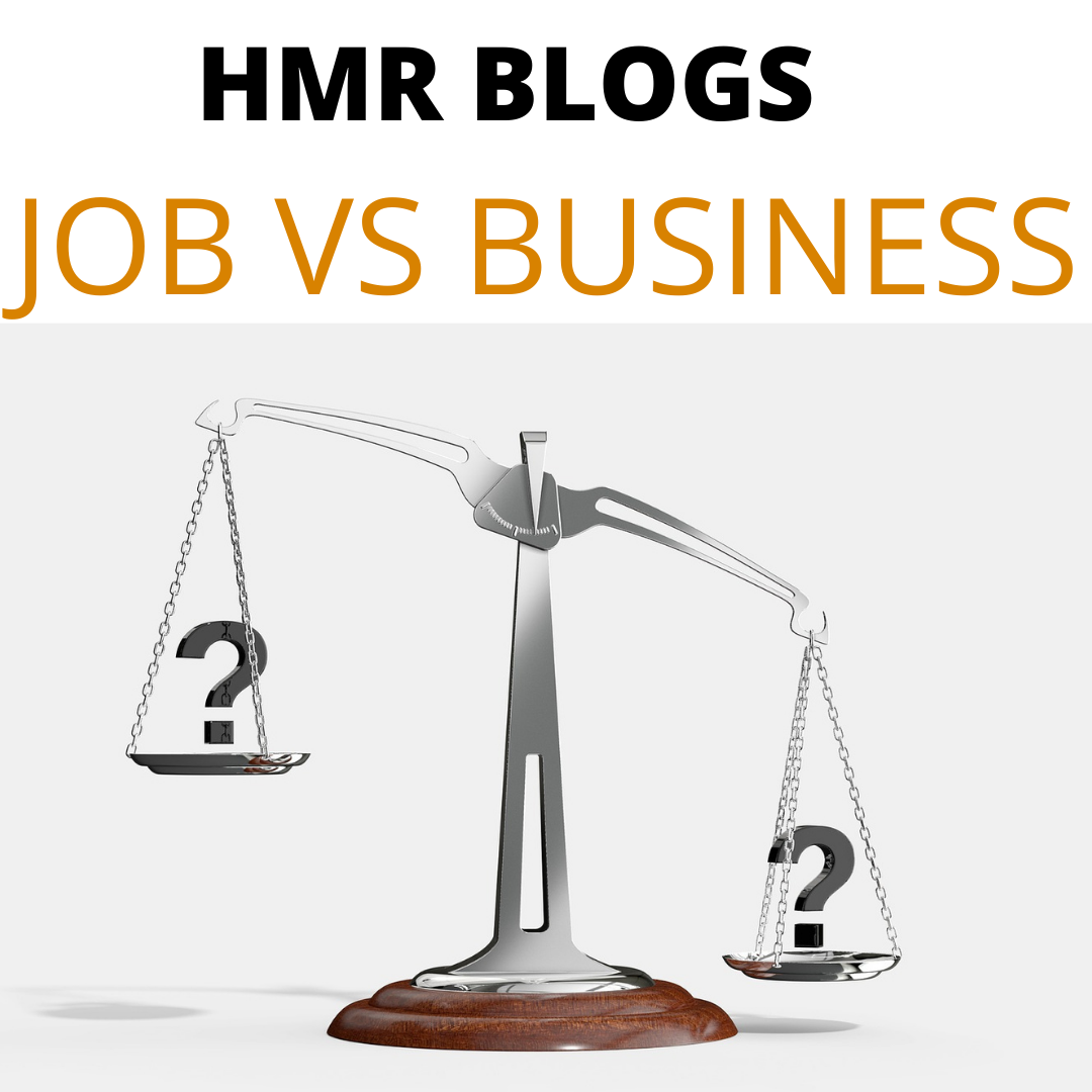 JOB VS BUSINESS. What are you willing to do? Do you… | by HMR BLOGS ...