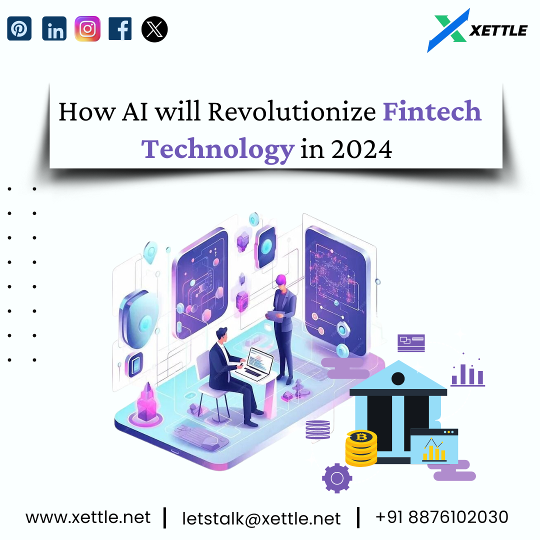 How AI will Revolutionize Fintech Technology in 2024 ? | by Xettle ...