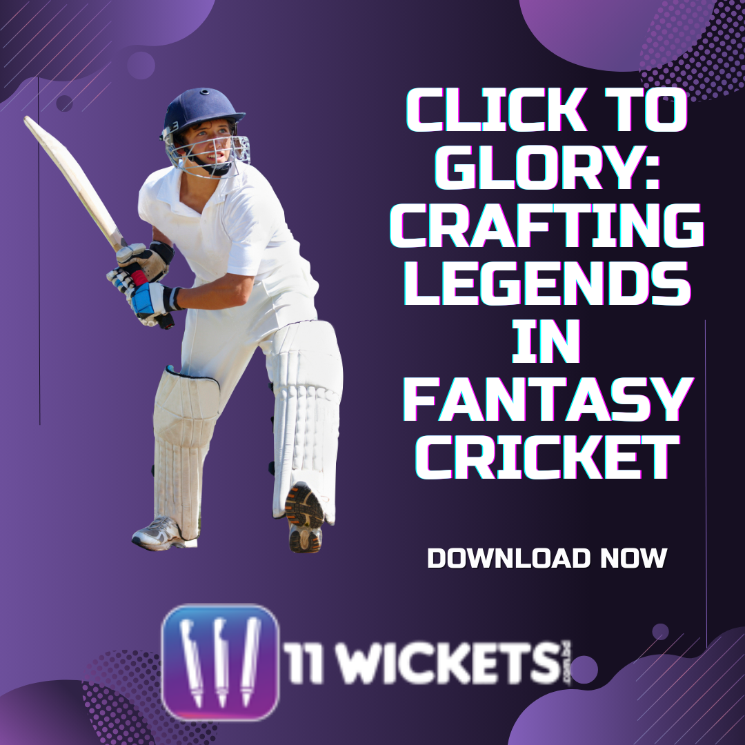 Click to Glory: Crafting Legends in Fantasy Cricket - Fantasy Game 11Wickets Bangladesh - Medium