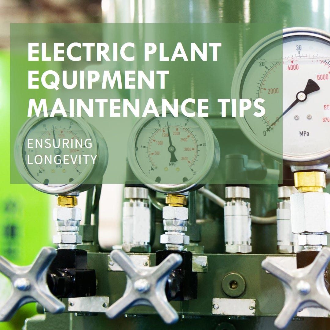 Maintenance Tips for Electric Plant Equipment to Ensure Longevity | by ...