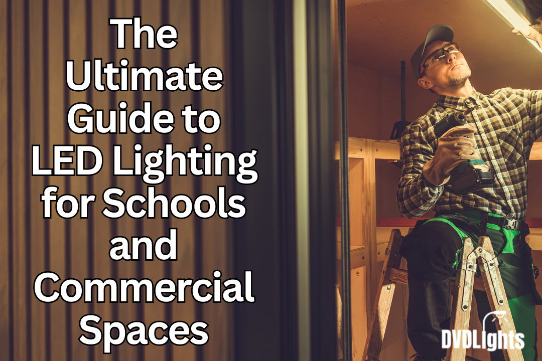 The Ultimate Guide to LED Lighting for Schools and Commercial Spaces ...